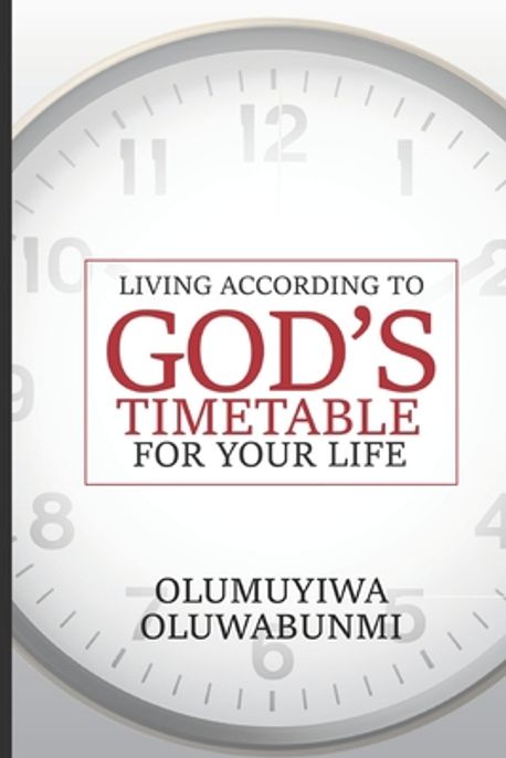 Living According to God's Timetable for Your Life | Oluwabunmi ...