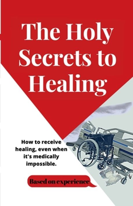 The Holy Secrets to Healing | Destiny, Evangelist - 교보문고