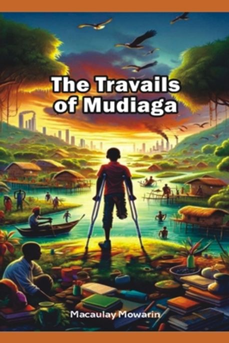 The Travails of Mudiaga | Mowarin, Macaulay - 교보문고