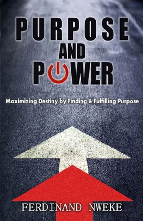Purpose and Power | Nweke, Ferdinand - 교보문고