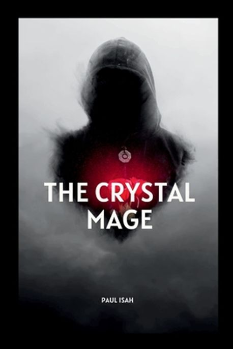 The Crystal Mage | Isah, Paul - 교보문고