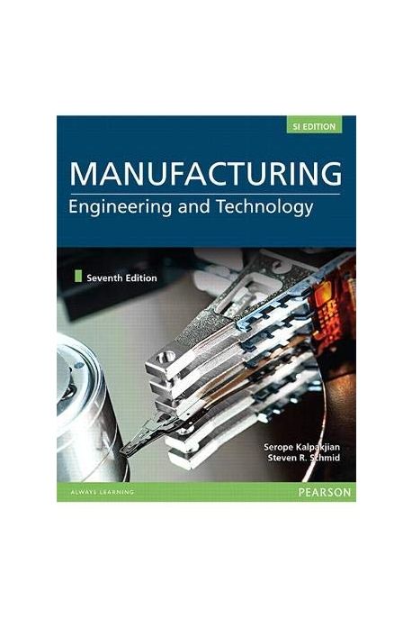 Manufacturing Engineering and Technology, SI Edition | Serope Kalpakjian - 교보문고