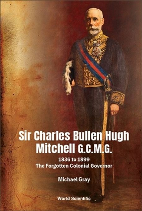 Sir Charles Bullen Hugh Mitchell G.C.M.G. | Gray, Michael G. - 교보문고