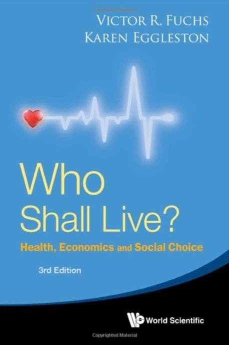 Who Shall Live? Health, Economics and Social Choice (3rd Edition ...