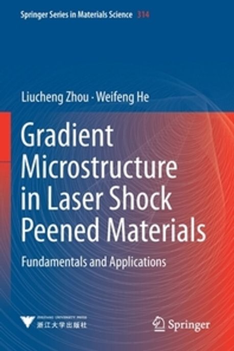 Gradient Microstructure in Laser Shock Peened Materials | Zhou, Liucheng - 교보문고