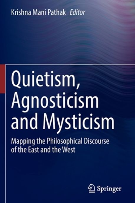 Quietism, Agnosticism and Mysticism | Pathak, Krishna Mani - 교보문고