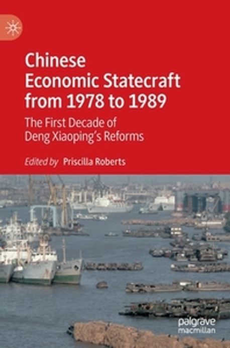 Chinese Economic Statecraft from 1978 to 1989 | Roberts, Priscilla - 교보문고