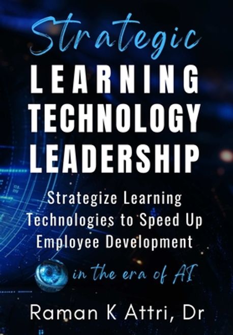Strategic Learning Technology Leadership | Attri, Raman K. - 교보문고