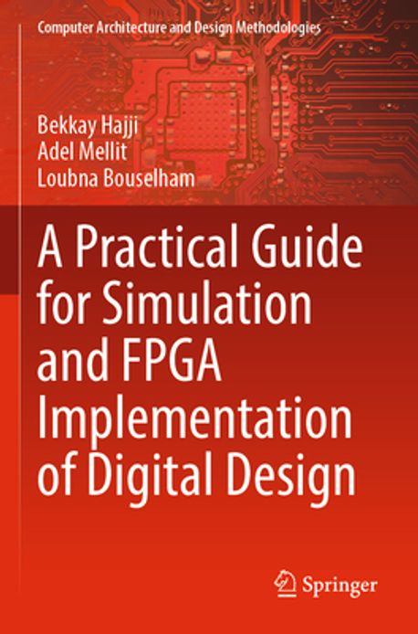 A Practical Guide for Simulation and FPGA Implementation of Digital Design | Hajji, Bekkay - 교보문고