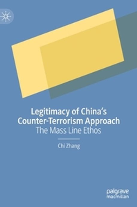 Legitimacy of China's Counter-Terrorism Approach | Zhang, Chi - 교보문고