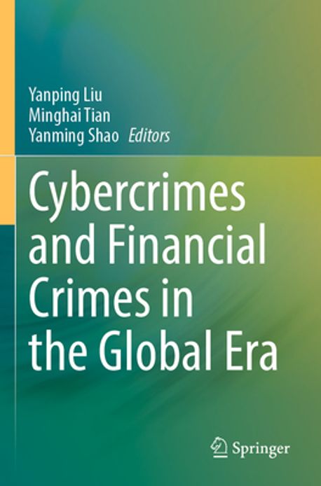 Cybercrimes and Financial Crimes in the Global Era | Liu, Yanping - 교보문고
