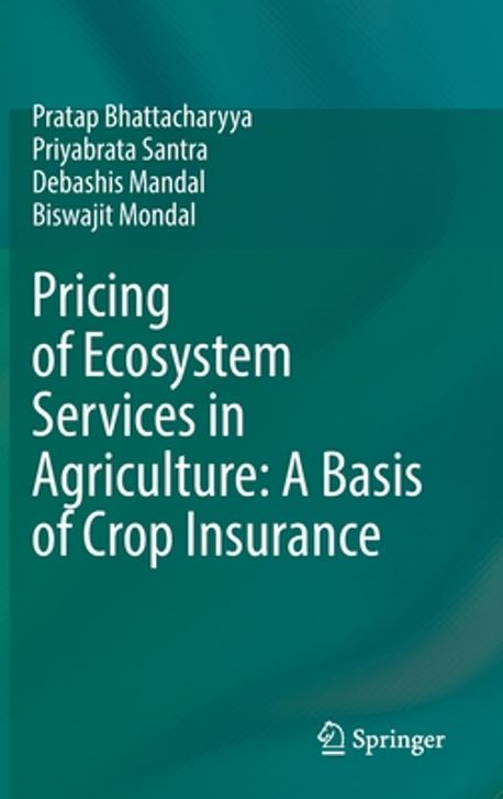 Pricing of Ecosystem Services in Agriculture | Bhattacharyya, Pratap - 교보문고