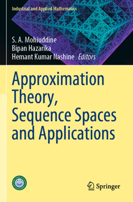 Approximation Theory, Sequence Spaces and Applications | Mohiuddine, S. A. - 교보문고
