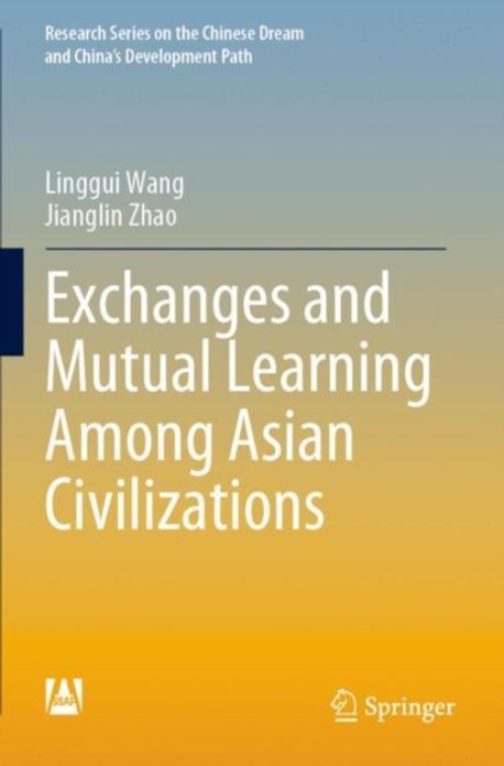 Exchanges and Mutual Learning Among Asian Civilizations | Wang, Linggui ...