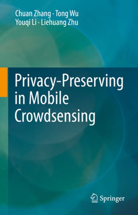 Privacy-Preserving in Mobile Crowdsensing | Zhang, Chuan - 교보문고