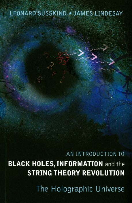 Introduction To Black Holes Information and the String Theory Revolution : Holographic Universe ...