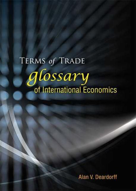 Terms of Trade Glossary of International Economics | Deardorff - 교보문고