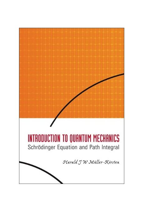 Introduction to Quantum Mechanics: Schrodinger Equation and Path Integral | Muller-Kirsten - 교보문고