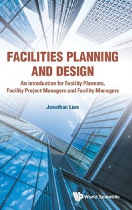 Facilities Planning and Design - An Introduction for Facility Planners, Facility Project ...