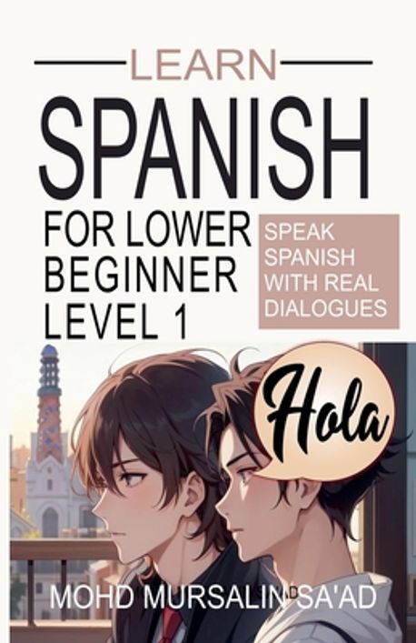 Learn Spanish for Lower Beginner Level 1 | Sa'ad, Mohd Mursalin - 교보문고