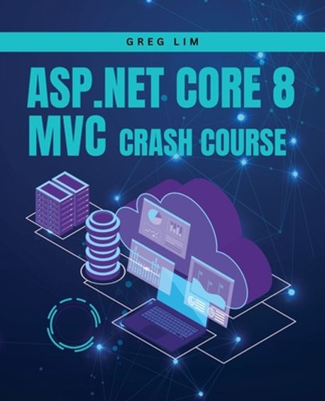 ASP.NET Core 8 MVC Crash Course | Lim, Greg - 교보문고