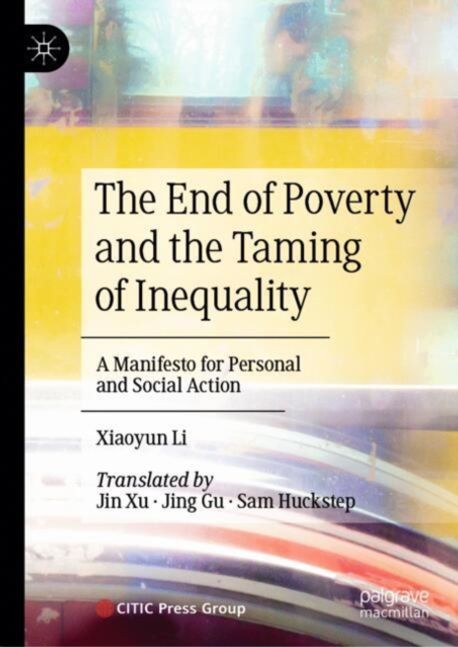 The End of Poverty and the Taming of Inequality | Li, Xiaoyun - 교보문고