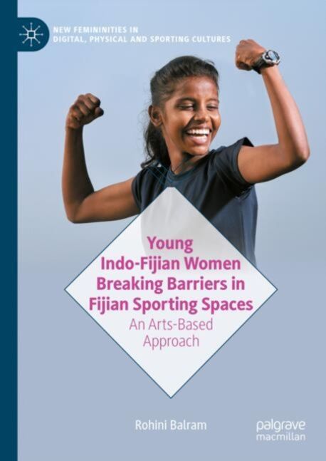 Young Indo-Fijian Women Breaking Barriers in Fijian Sporting Spaces ...