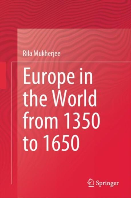 Europe in the World from 1350 to 1650 | Mukherjee, Rila - 교보문고