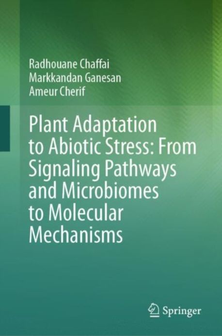 Plant Adaptation to Abiotic Stress | Chaffai, Radhouane - 교보문고