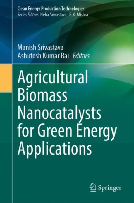 Agricultural Biomass Nanocatalysts for Green Energy Applications | Srivastava, Manish - 교보문고