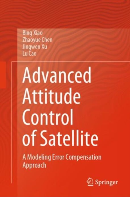 Advanced Attitude Control of Satellite | Xiao, Bing - 교보문고