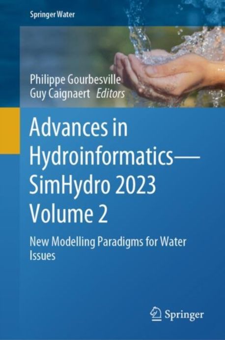 Advances in Hydroinformatics--Simhydro 2023 Volume 2 | Gourbesville, Philippe - 교보문고