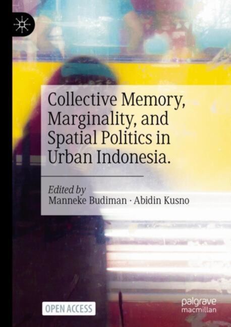 Collective Memory, Marginality, and Spatial Politics in Urban Indonesia ...
