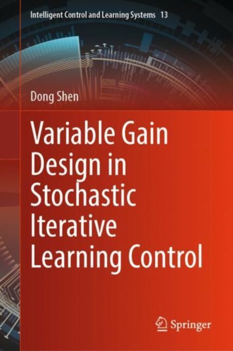 Variable Gain Design in Stochastic Iterative Learning Control | Shen, Dong - 교보문고