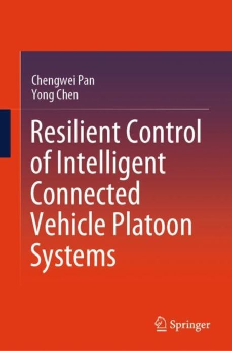 Resilient Control of Intelligent Connected Vehicle Platoon Systems | Pan, Chengwei - 교보문고