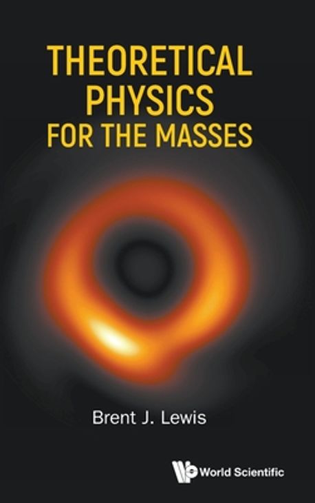 Theoretical Physics for the Masses | Brent J Lewis - 교보문고