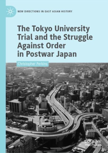 The Tokyo University Trial and the Struggle Against Order in Postwar ...