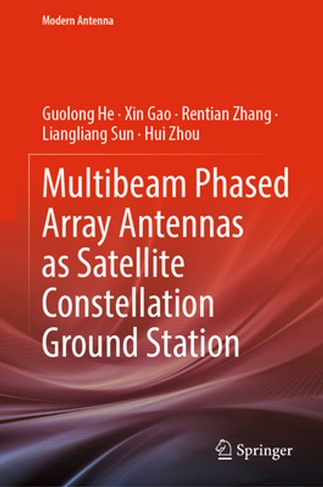 Multibeam Phased Array Antennas as Satellite Constellation Ground Station | He, Guolong - 교보문고
