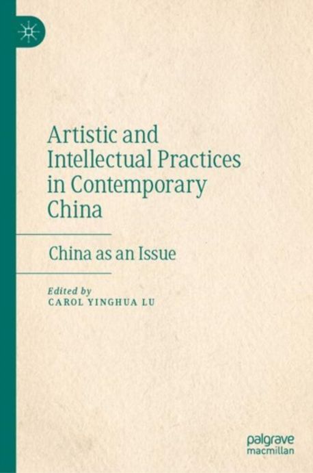 Artistic and Intellectual Practices in Contemporary China | Lu, Carol ...