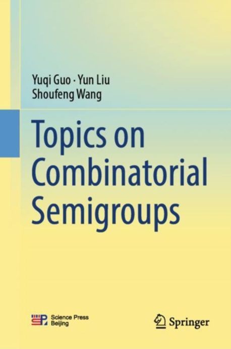 Topics on Combinatorial Semigroups | Guo, Yuqi - 교보문고