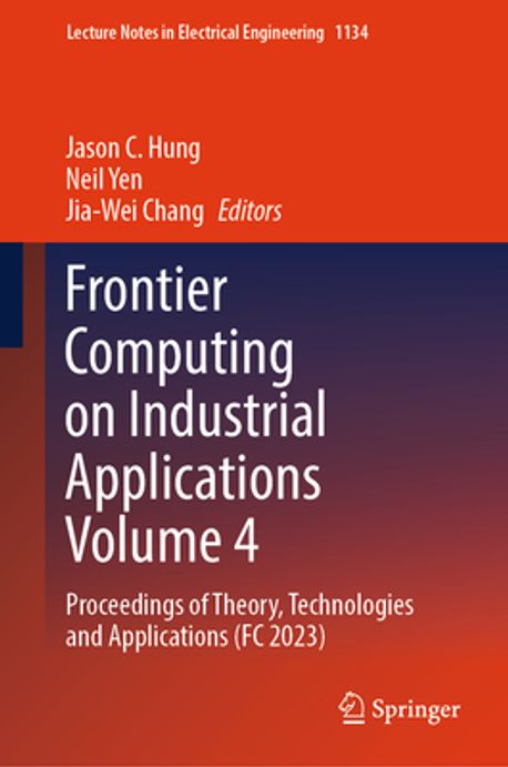 Frontier Computing on Industrial Applications Volume 4 | Hung, Jason C. - 교보문고
