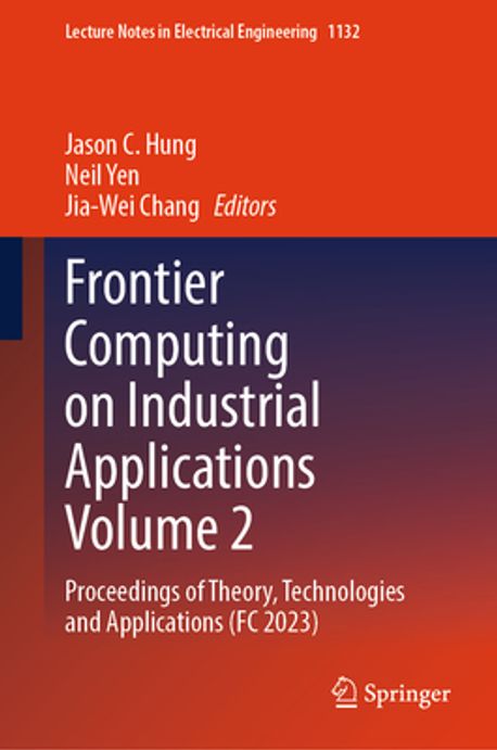 Frontier Computing on Industrial Applications Volume 2 | Hung, Jason C ...