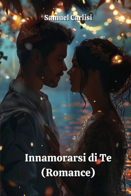 Innamorarsi di Te (Romance) | Carlisi, Samuel - 교보문고