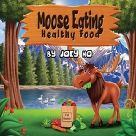 Moose Eating Healthy Food | Ho, Joey - 교보문고