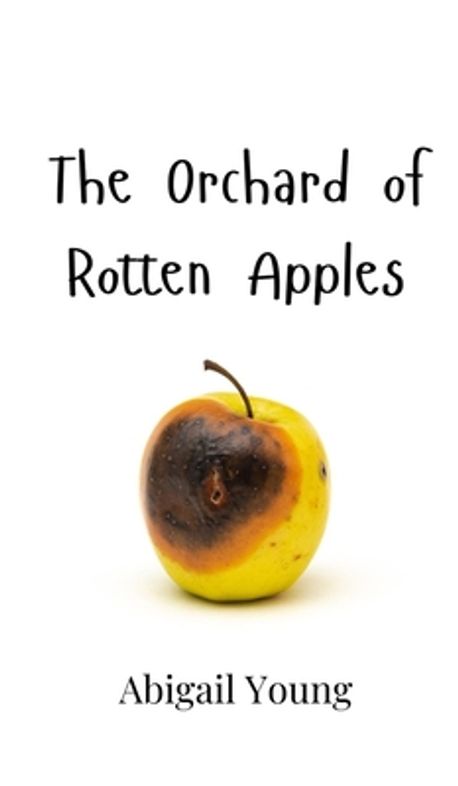 The Orchard of Rotten Apples | Young, Abigail - 교보문고