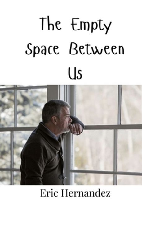 The Empty Space Between Us | Hernandez, Eric - 교보문고