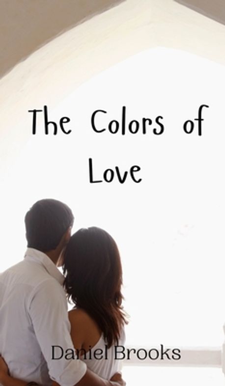 The Colors of Love | Brooks, Daniel - 교보문고