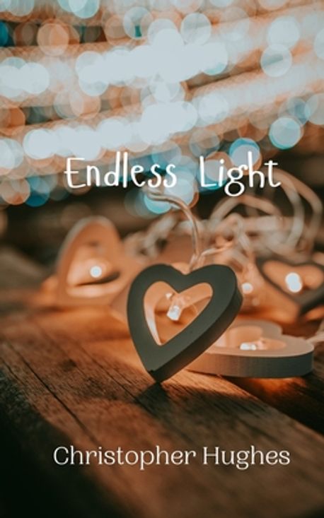 Endless Light | Hughes, Christopher - 교보문고