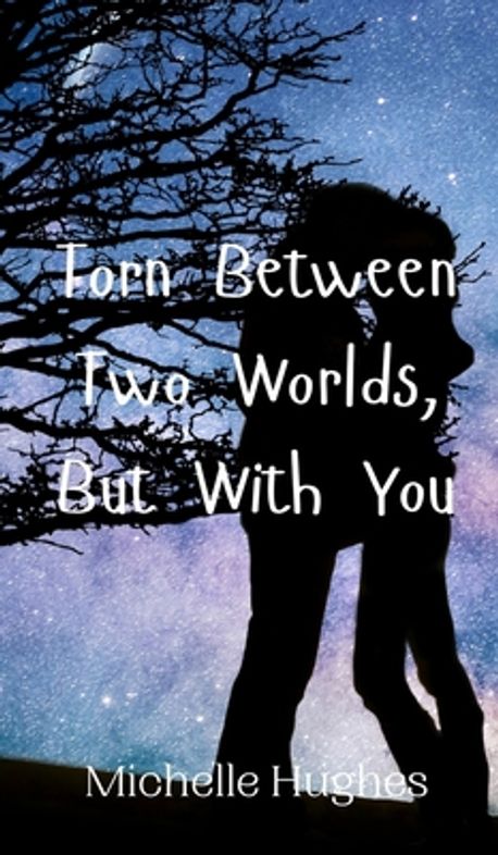 Torn Between Two Worlds, But With You | Hughes, Michelle - 교보문고
