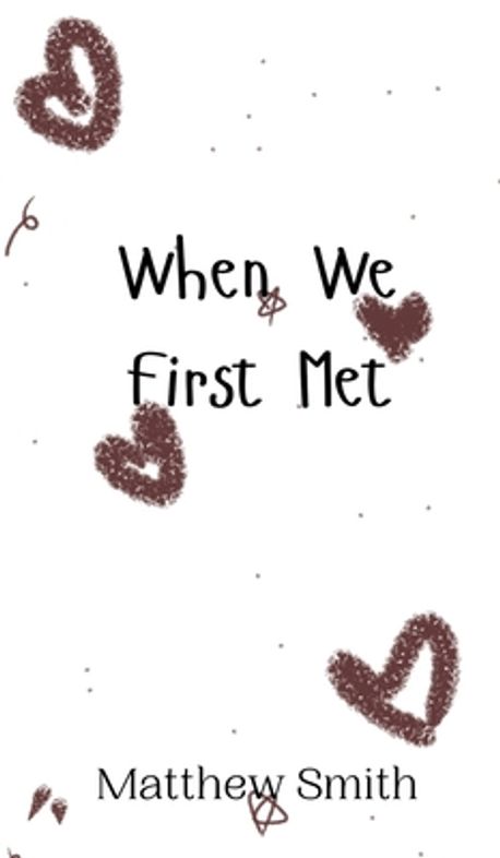 When We First Met | Smith, Matthew - 교보문고